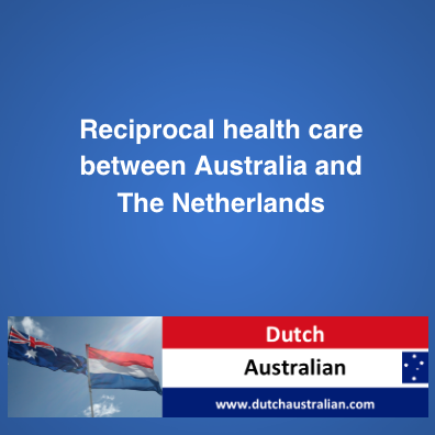 Reciprocal health care between Australia and The Netherlands – Dutch ...